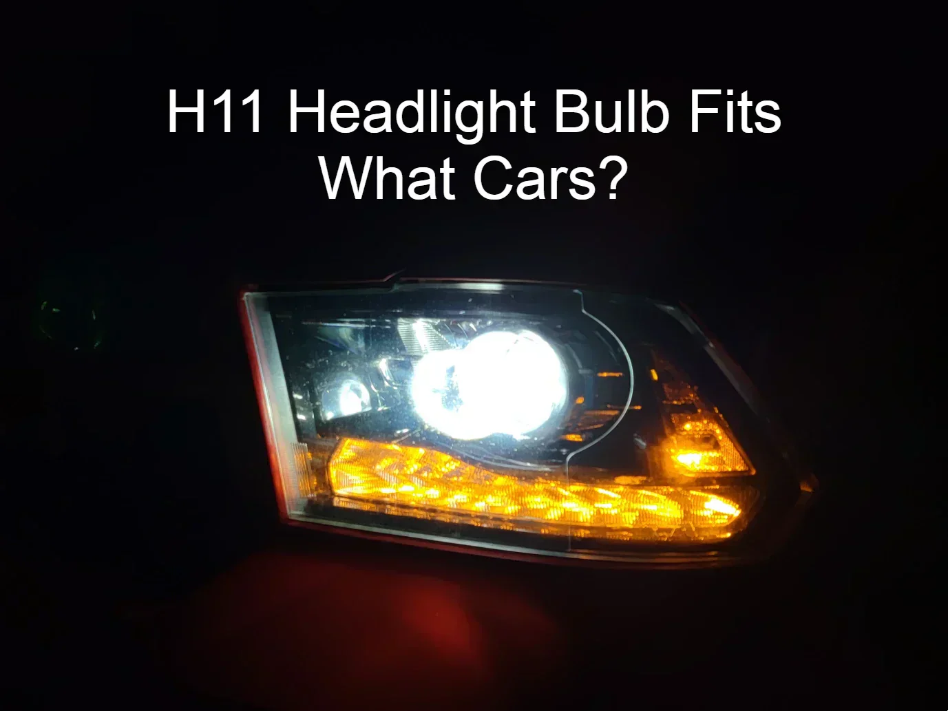 H11 Headlight Bulb Fits What Cars? A Complete Guide & Top Picks – Hawkglow